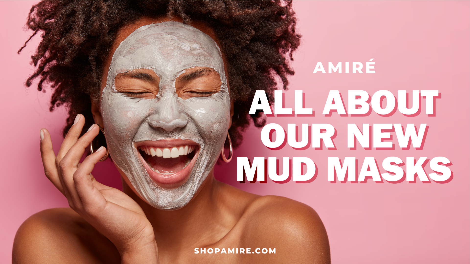 All About Our New Mud Masks – shopamire